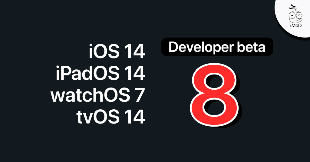 Apple ปล่อย iOS 14, iPadOS 14, watchOS 7, tvOS 14 Developer Beta 8 ให้นักพัฒนาอัปเดต